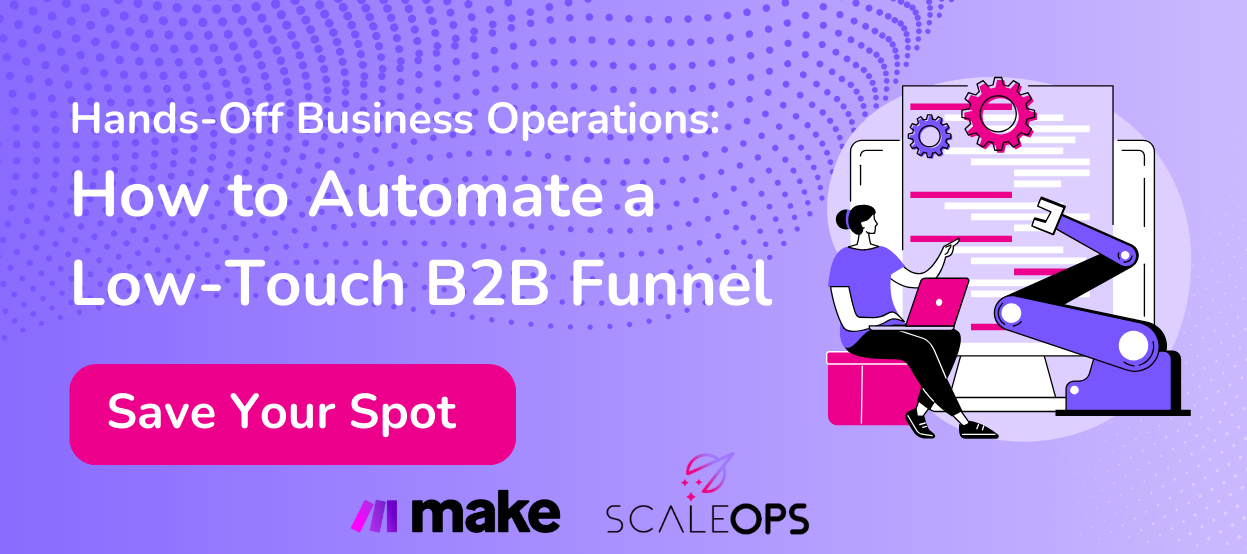 Make & ScaleOps Webinar | How to Automate a Low-Touch B2B Funnel